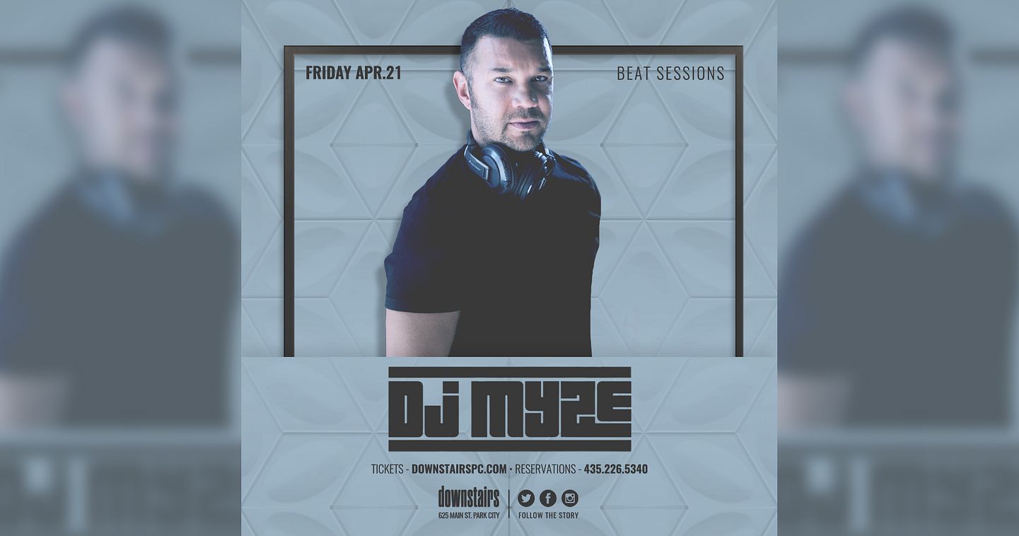 Beat Sessions with DJ Myze Tickets at Downstairs in Park City by ...