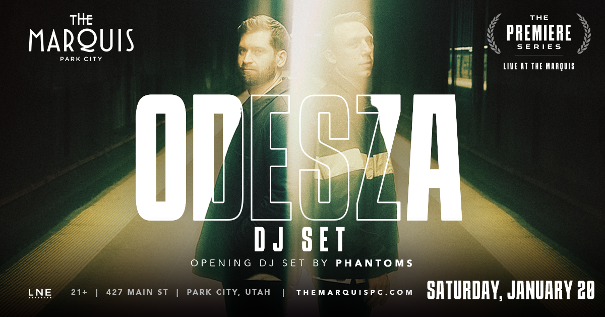 ODESZA (DJ Set) at The Marquis PC Tickets at The Marquis PC in Park ...