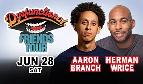 DYSFUNCTIONAL FRIENDS TOUR (Aaron Branch & Herman Wrice) Tickets at ...