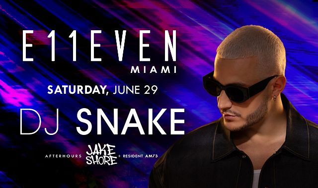 DJ SNAKE Tickets at E11EVEN Miami in Miami by 11 Miami | Tixr