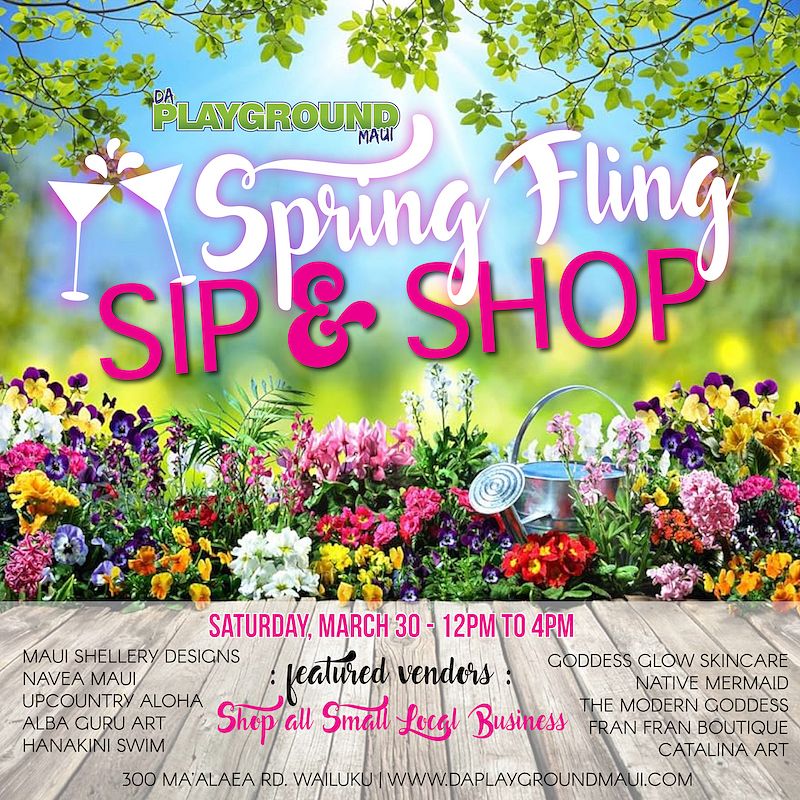Spring Fling Sip & Shop Tickets at da Playground Maui in Wailuku by Da ...