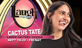 CACTUS TATE Tickets at Laugh Factory Covina in Covina by Laugh Factory ...