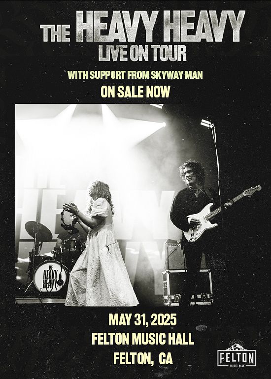 The Heavy Heavy Tickets at Felton Music Hall in Felton by Felton Music ...
