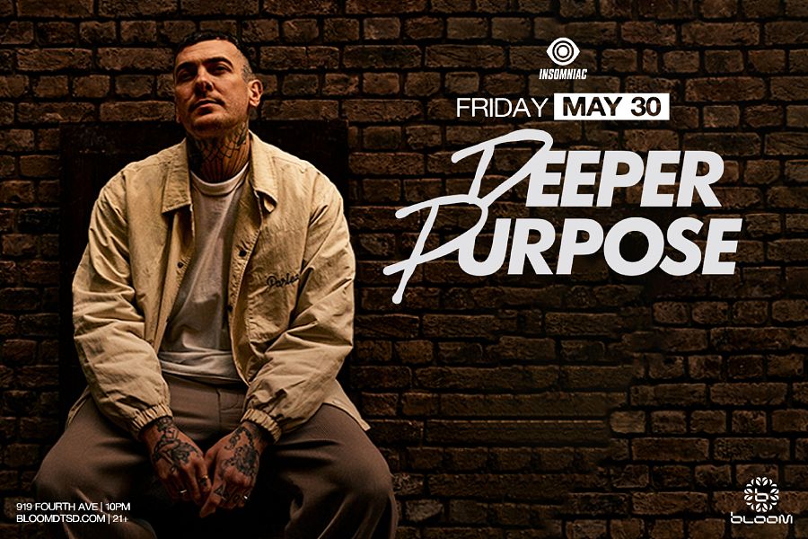 Deeper Purpose Tickets at Bloom Nightclub in San Diego by Bloom SD | Tixr
