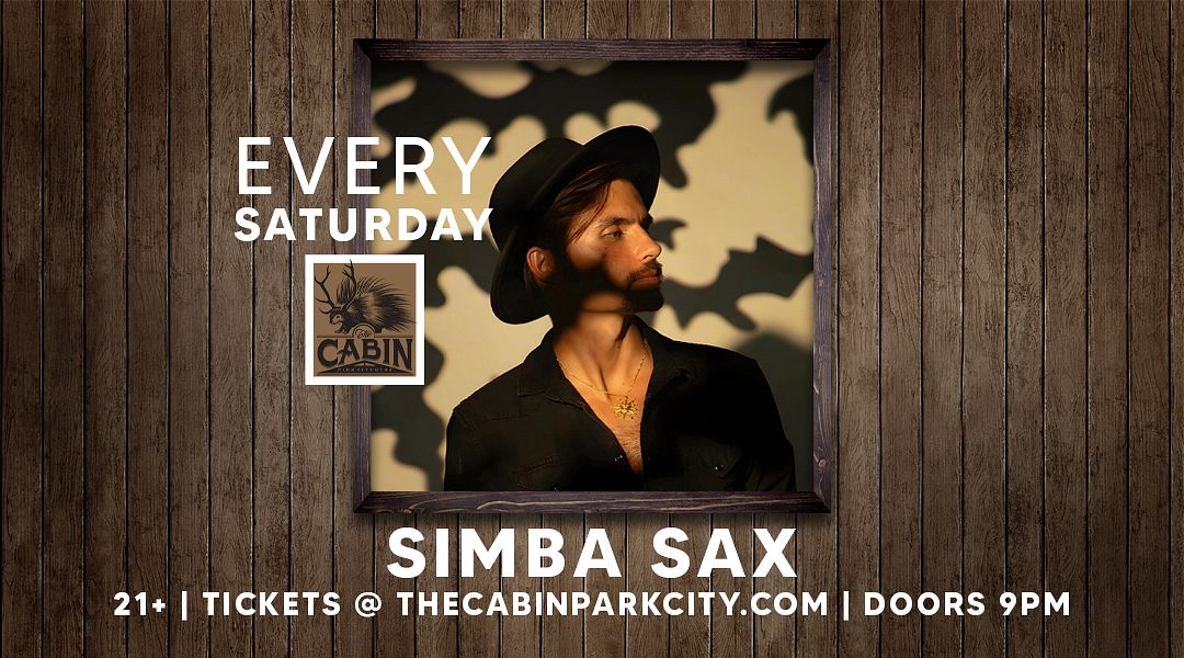 Simba Sax Tickets at The Cabin in Park City by The Cabin Park City | Tixr