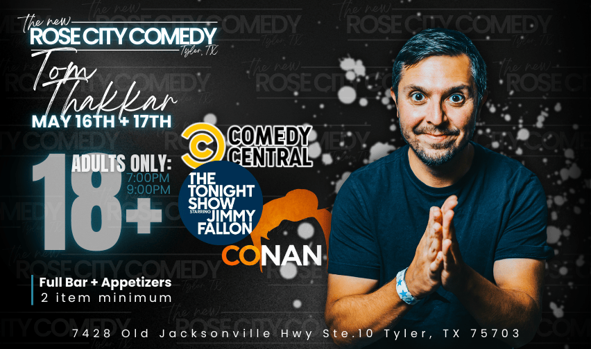 TOM THAKKAR Tickets at Rose City Comedy in Tyler by Rose City Comedy ...