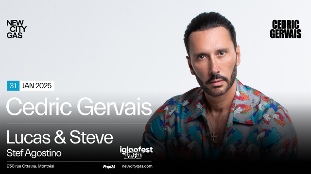 Cedric Gervais, Lucas & Steve Tickets at New City Gas in Montreal by New City Gas | Tixr