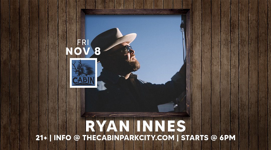 Ryan Innes Tickets at The Cabin in Park City by The Cabin Park City | Tixr