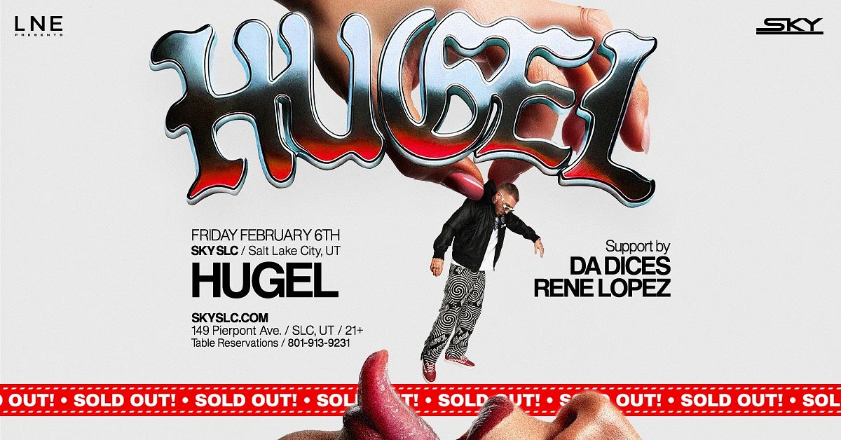 HUGEL at SKY Tickets at Sky SLC in Salt Lake City by SKY SLC | Tixr