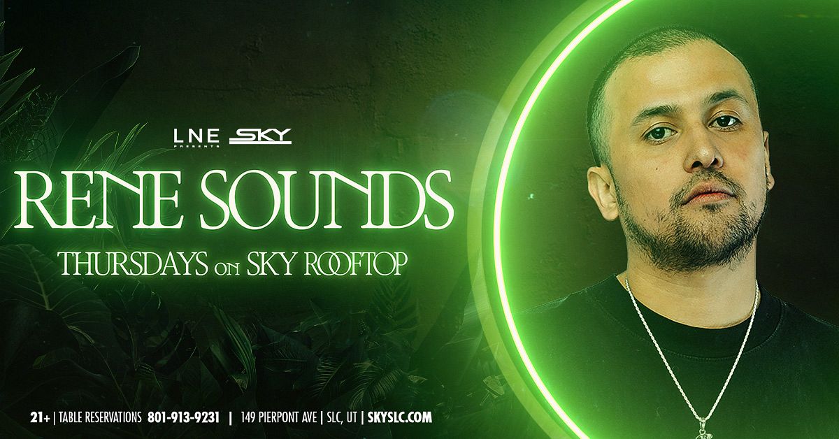 RENE SOUNDS on SKY ROOFTOP Tickets at Sky SLC in Salt Lake City by SKY ...