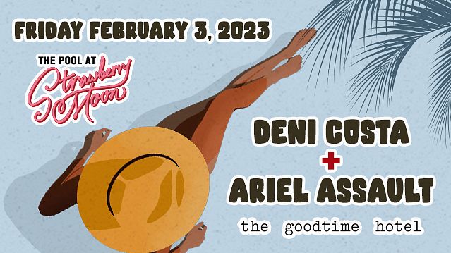 Deni Costa & Ariel Assault Tickets at Strawberry Moon in Miami Beach by ...