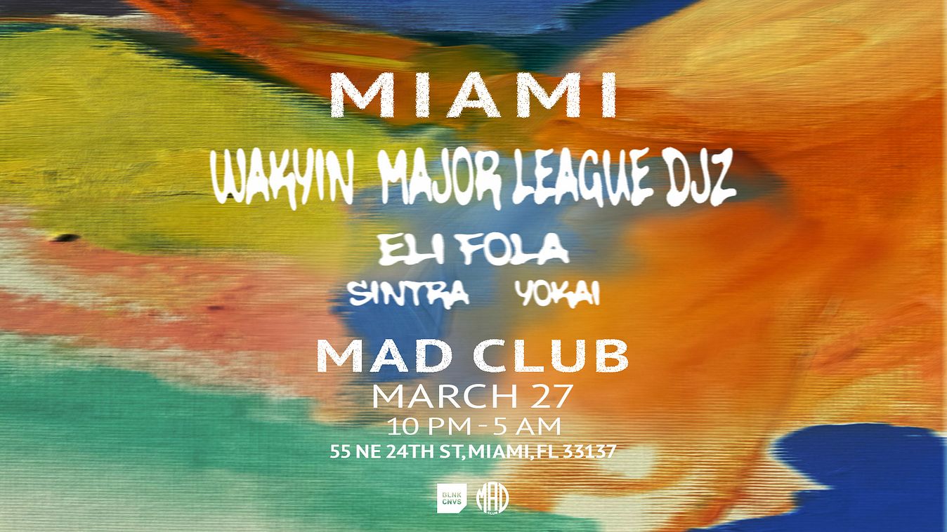 WAKYIN & MAJOR LEAGUE DJZ @ MAD CLUB Tickets at MAD Club Wynwood in ...