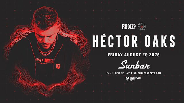 Héctor Oaks Tickets at Sunbar Tempe in Tempe by .Relentless Beats | Tixr