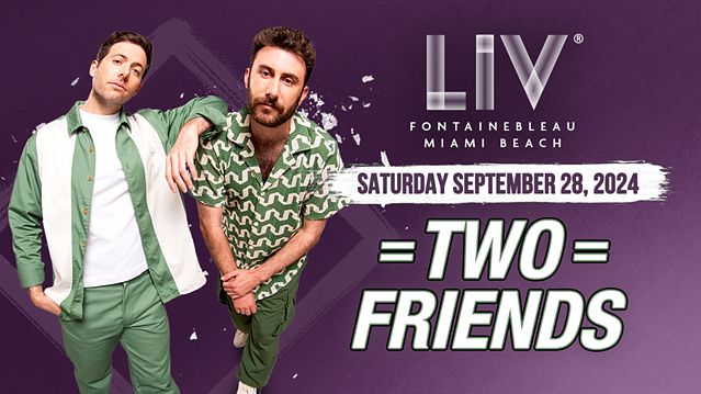 Two Friends Tickets at LIV in Miami Beach by LIV | Tixr