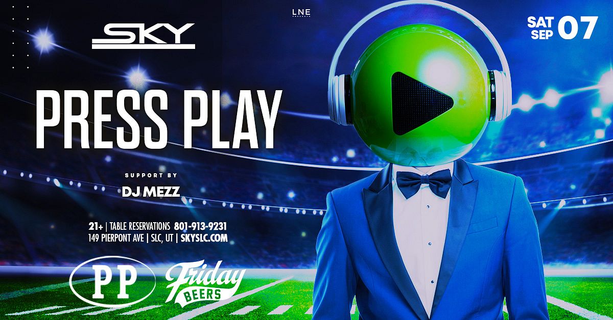 DJ PRESS PLAY at SKY Tickets at Sky SLC in Salt Lake City by SKY SLC | Tixr