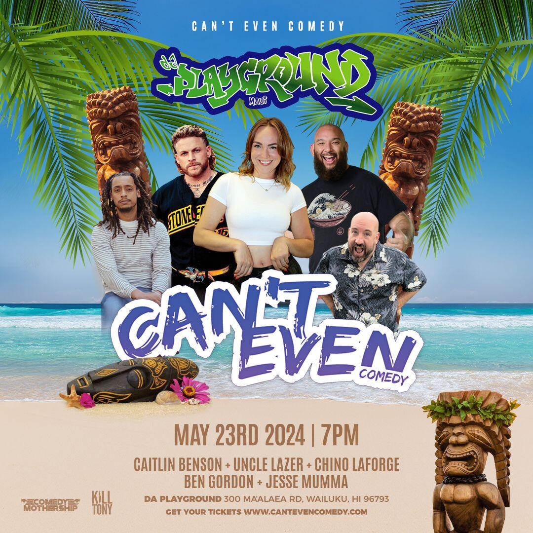 Can't Even Comedy Tickets at da Playground Maui in Wailuku by Da ...