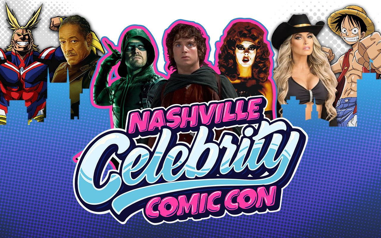 Nashville Celebrity Comic Con - Tickets Tickets at Nashville ...