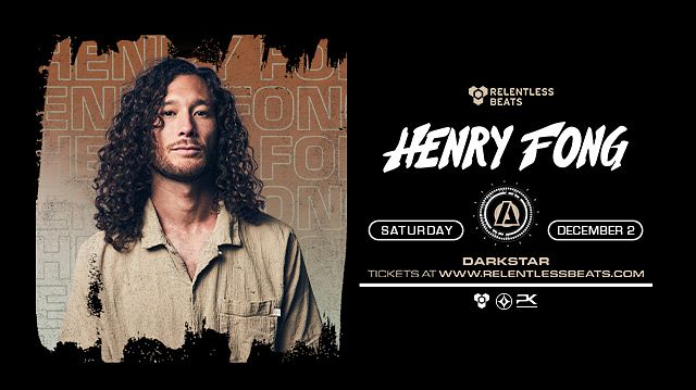 Henry Fong Tickets at Darkstar in Tempe by .Relentless Beats | Tixr