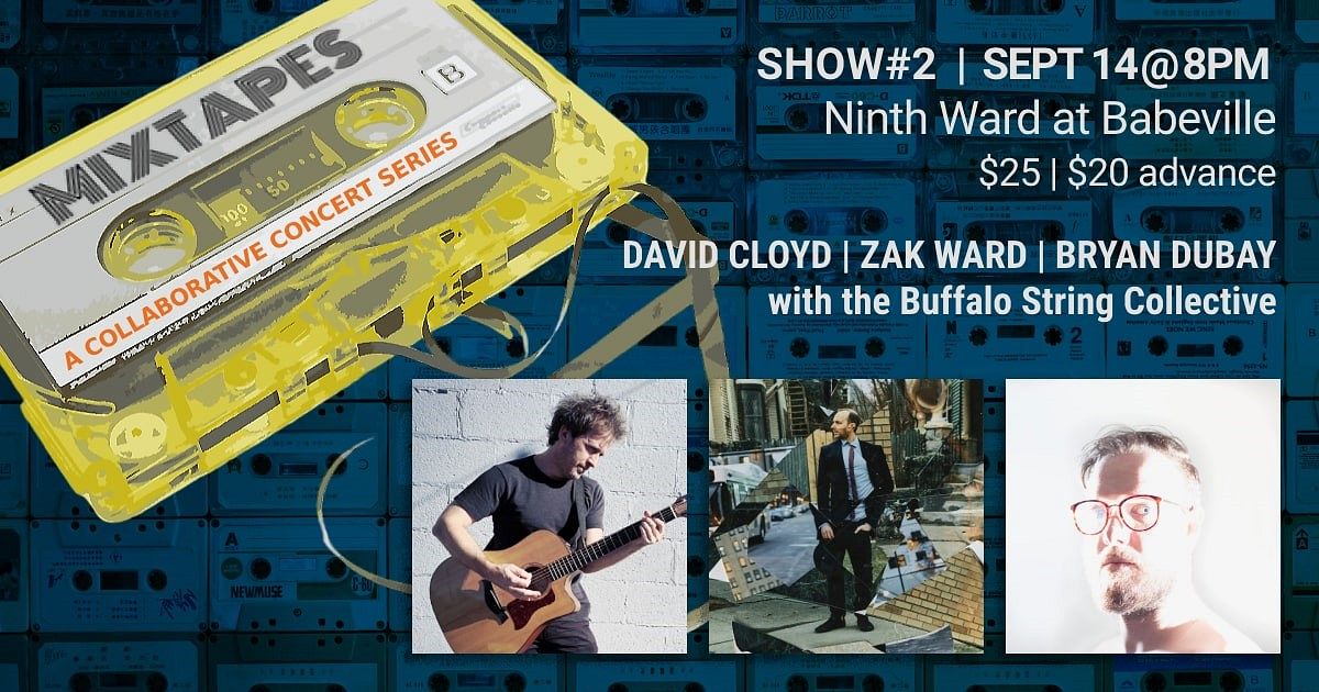 MIXTAPES #2: David Cloyd, Zak Ward, Bryan Dubay Tickets at The 9th Ward ...