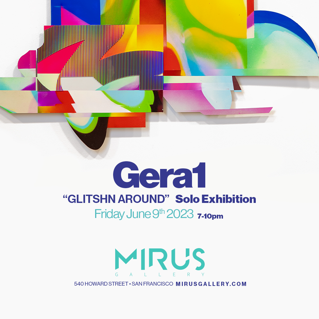 GERA1 "GLITSHN AROUND" Opening Reception Tickets at Mirus Gallery San ...