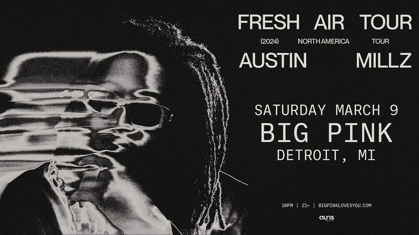 Austin Millz Tickets at Big Pink in Detroit by Loud Crowd Detroit | Tixr