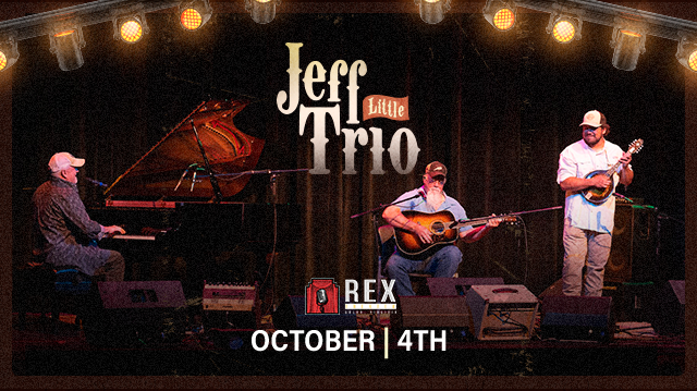 Jeff Little Trio Tickets at The Rex Theater- Galax Reserved in Galax by ...