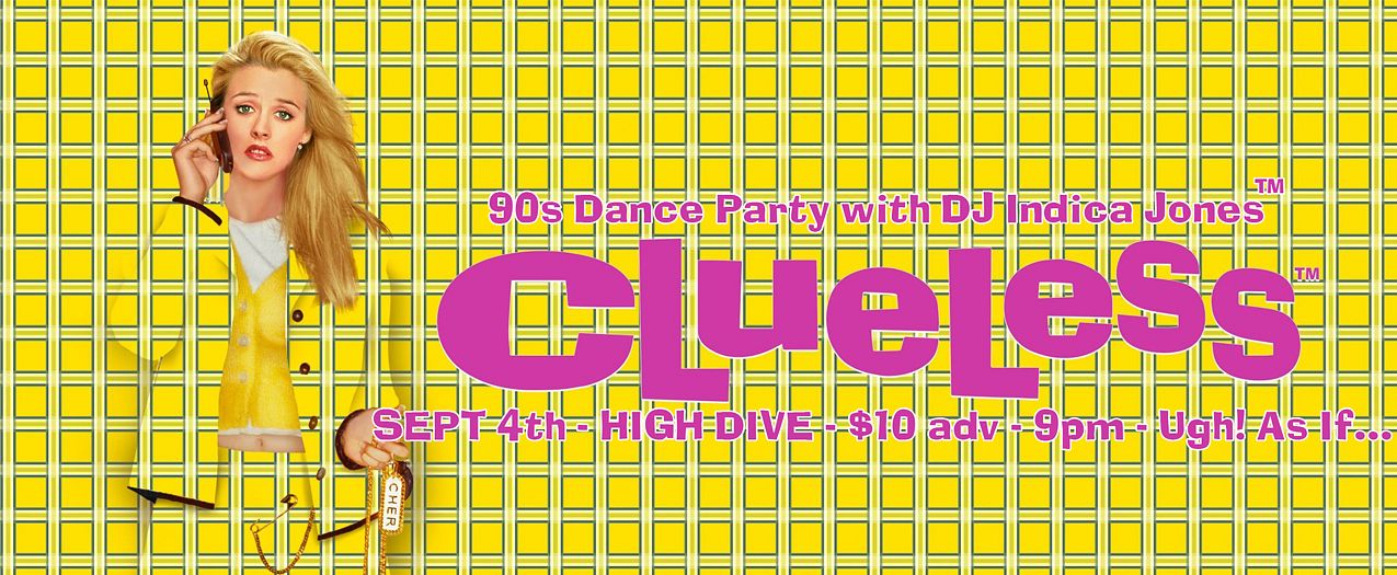 CLUELESS: 90s Dance Party ft. DJ Indica Jones Tickets at High Dive in ...