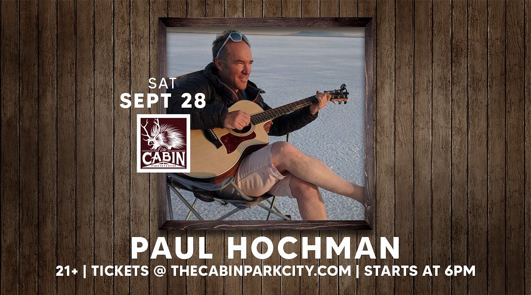 Paul Hochman Tickets at The Cabin in Park City by The Cabin Park City ...