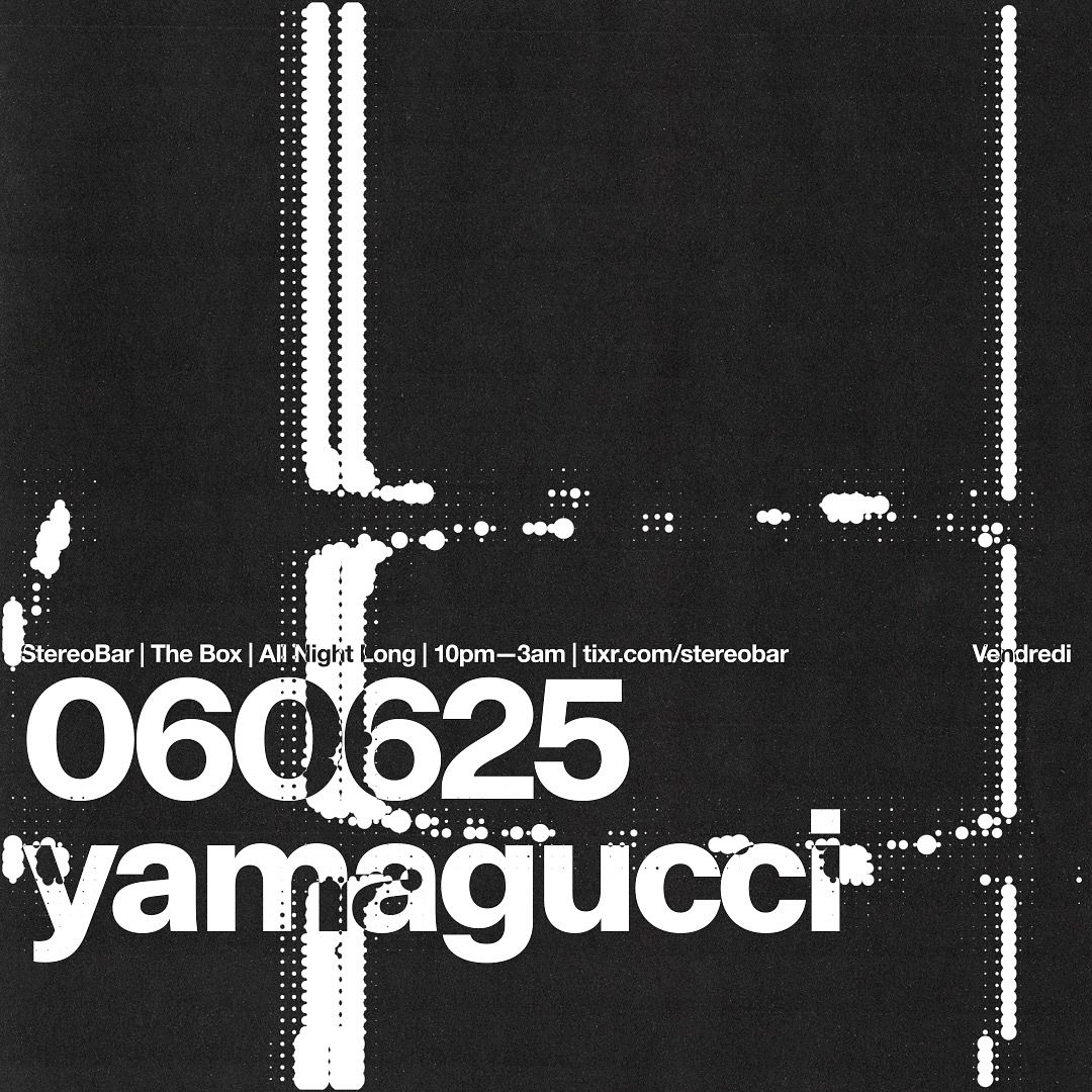 YAMAGUCCI [ALL NIGHT] Tickets at Stereobar in Montréal by Stereobar | Tixr