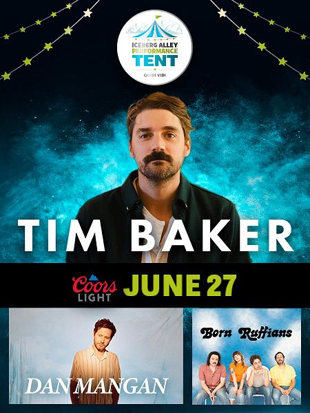 TIM BAKER with Dan Mangan / Born Ruffians Tickets at Iceberg Alley Performance Tent in St. John ...