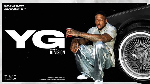 YG & DJ Vision Tickets at TIME Nightclub in Costa Mesa by Time ...