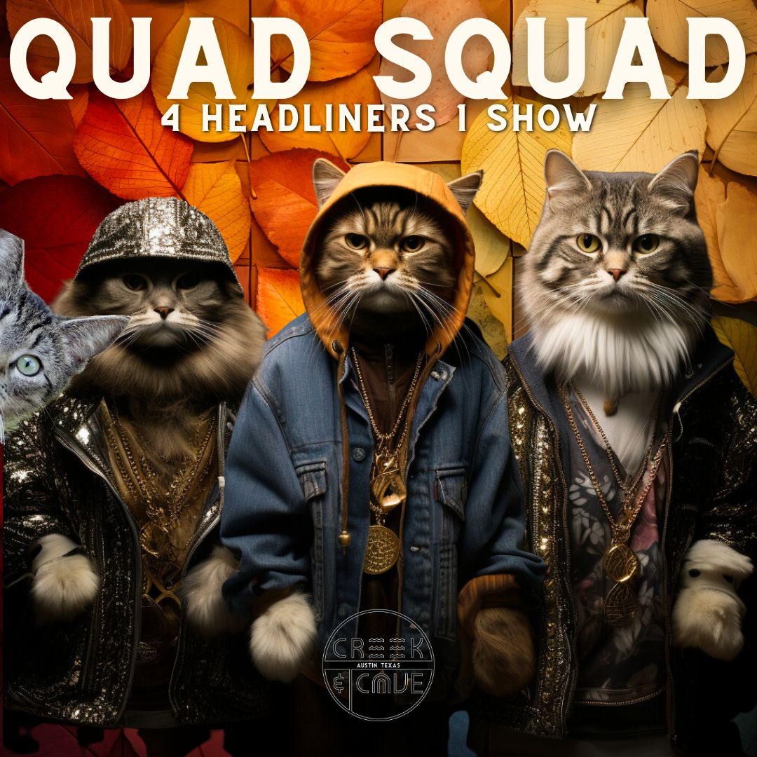 Quad Squad: 4 Headliners 1 Show Tickets at The Creek and The Cave in ...