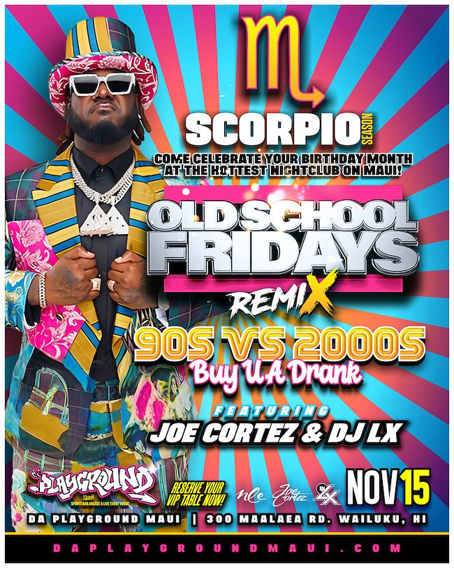 Scorpio Season - Old School Friday Tickets at da Playground Maui in ...