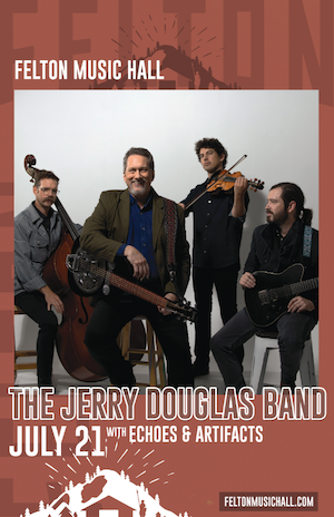 The Jerry Douglas Band Tickets at Felton Music Hall in Felton by Felton ...