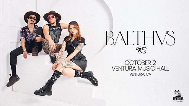 BALTHVS Tickets at Ventura Music Hall Reserved in Ventura by Ventura ...