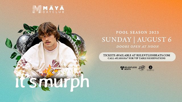 it's murph Tickets at Maya Dayclub in Scottsdale by RB x Maya | Tixr