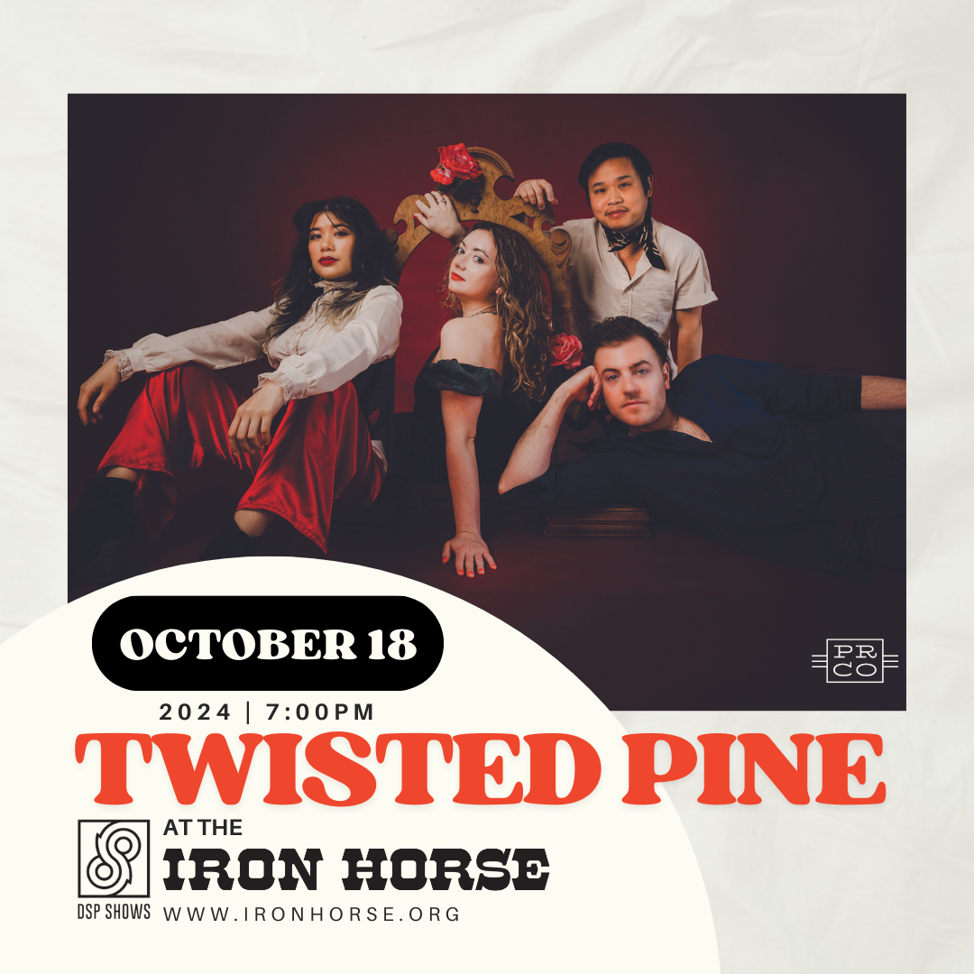 Twisted Pine Tickets at The Iron Horse in Northampton by DSP Shows | Tixr