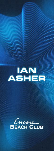 Ian Asher Tickets at Encore Beach Club in Las Vegas by Encore Beach ...