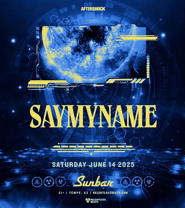 SAYMYNAME Tickets at Sunbar Tempe in Tempe by .Relentless Beats | Tixr