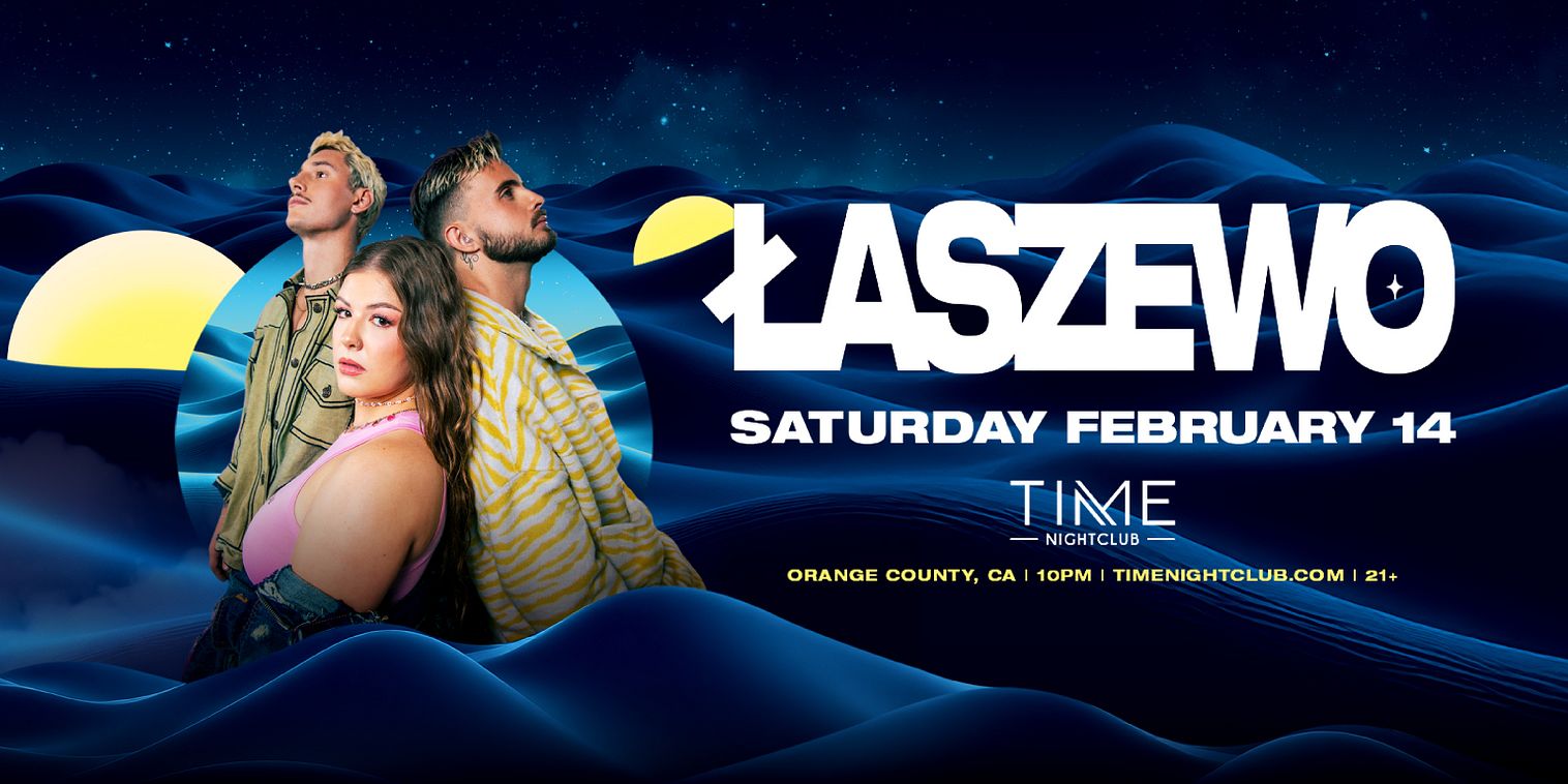 Laszewo Tickets at TIME Nightclub in Costa Mesa by Time Nightclub | Tixr