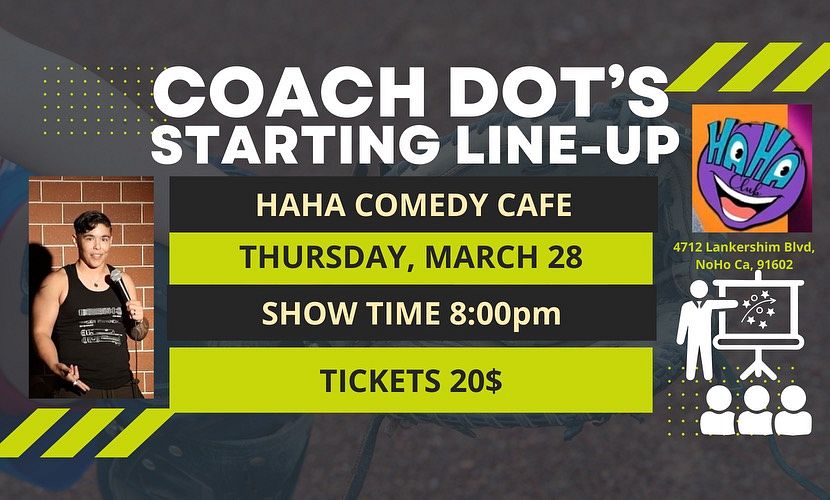 COACH DOTS STARTING LINE UP Tickets at Ha Ha Comedy Club in Los Angeles ...