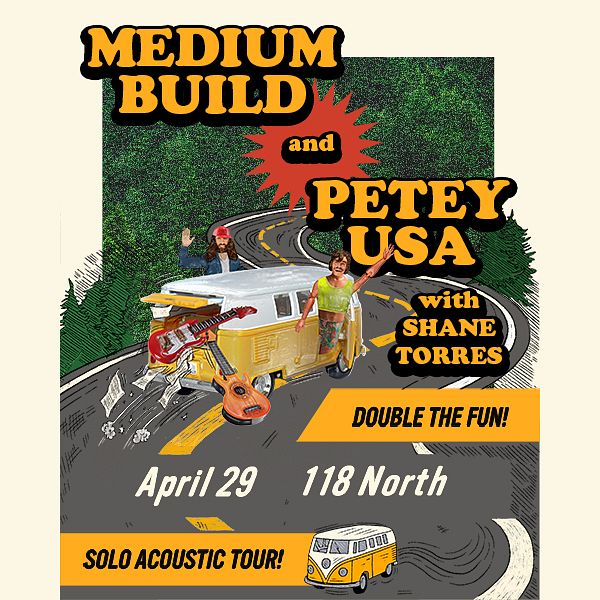 Medium Build + Petey USA ** SOLD OUT ** Tickets at 118 North in Wayne ...