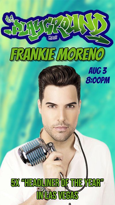 FRANKIE MORENO Tickets at da Playground Maui in Wailuku by Da ...
