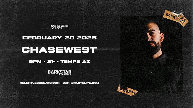 ChaseWest Tickets at Darkstar in Tempe by .Relentless Beats | Tixr