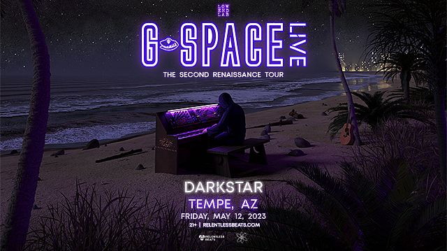 G-Space Tickets at Darkstar in Tempe by .Relentless Beats | Tixr