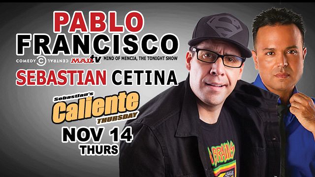 CALIENTE THURSDAY with PABLO FRANCISCO Tickets at Laugh Factory Covina ...