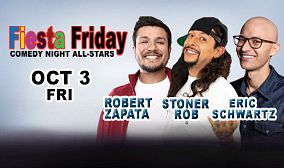 FIESTA FRIDAY (Stoner Rob, Eric Schwartz, Robert Zapata) Tickets at ...