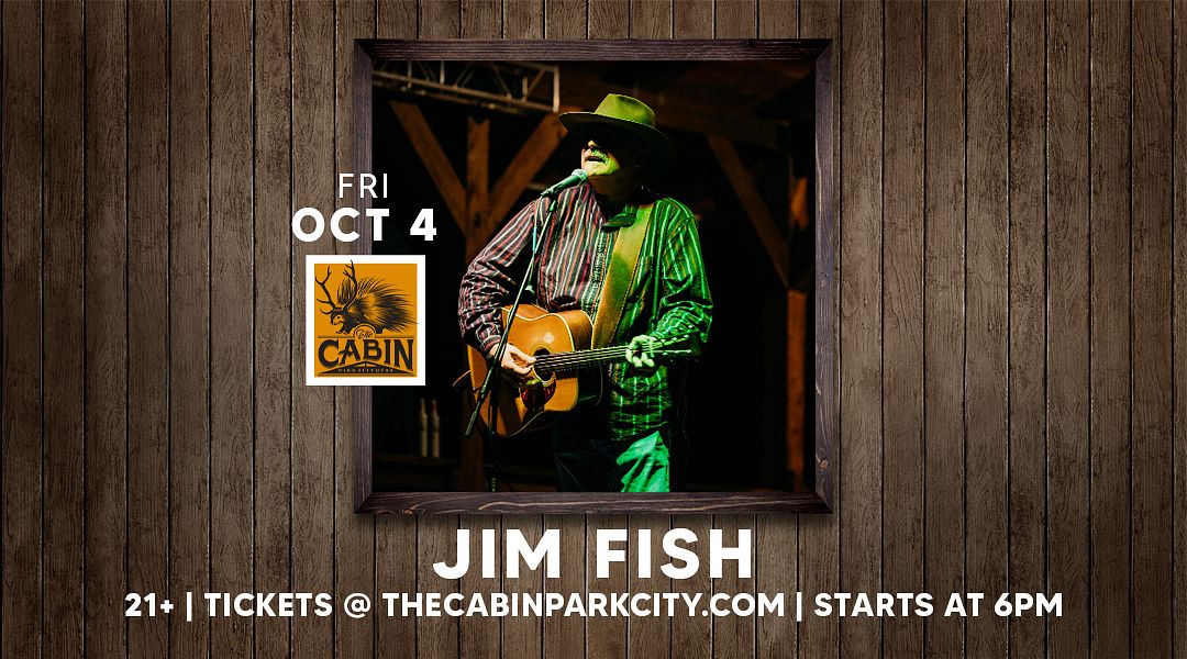 Jim Fish Tickets at The Cabin in Park City by The Cabin Park City | Tixr