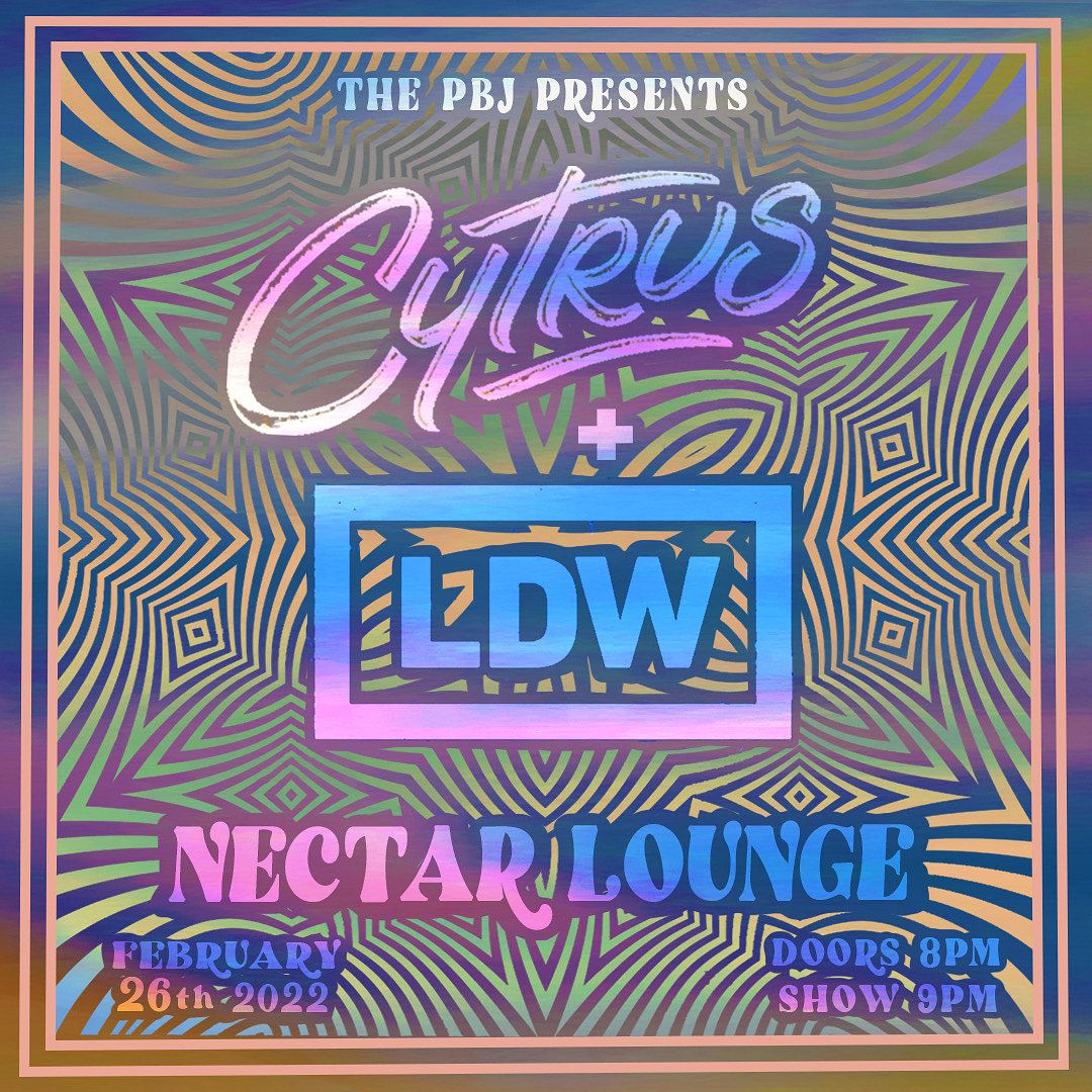 CYTRUS with LDW Tickets at Nectar Lounge in Seattle by Nectar Lounge | Tixr