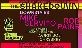 The Shakedown pres. MIKE SERVITO, ROB PAINE / Transmit pres. AVRGE JOE ...